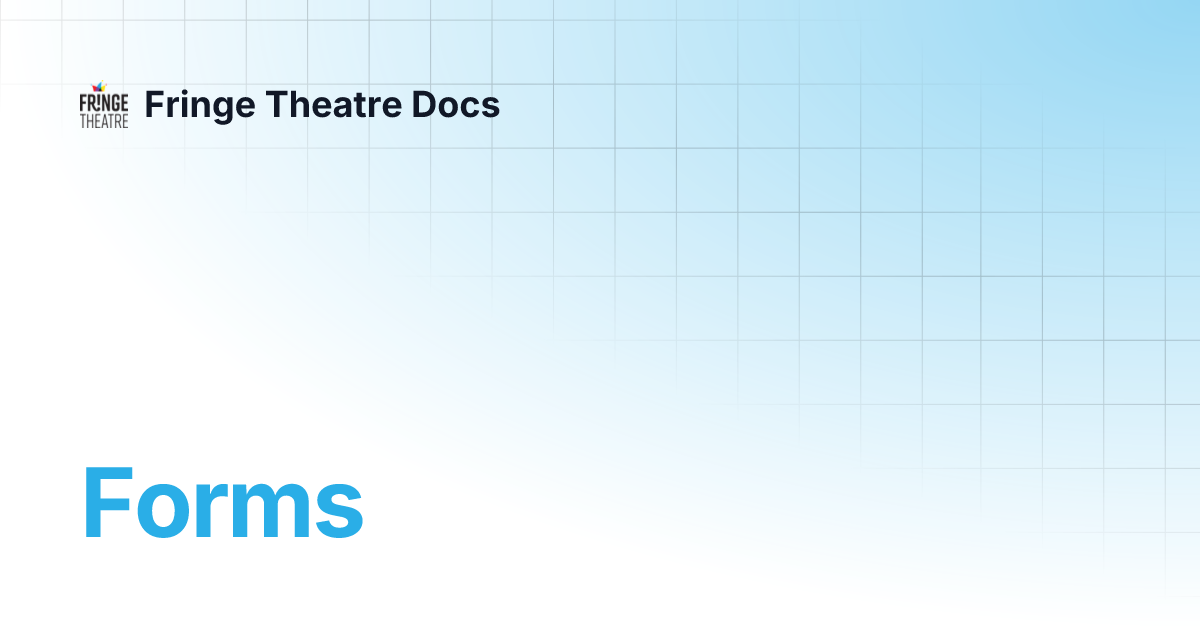 Forms | Fringe Theatre Docs