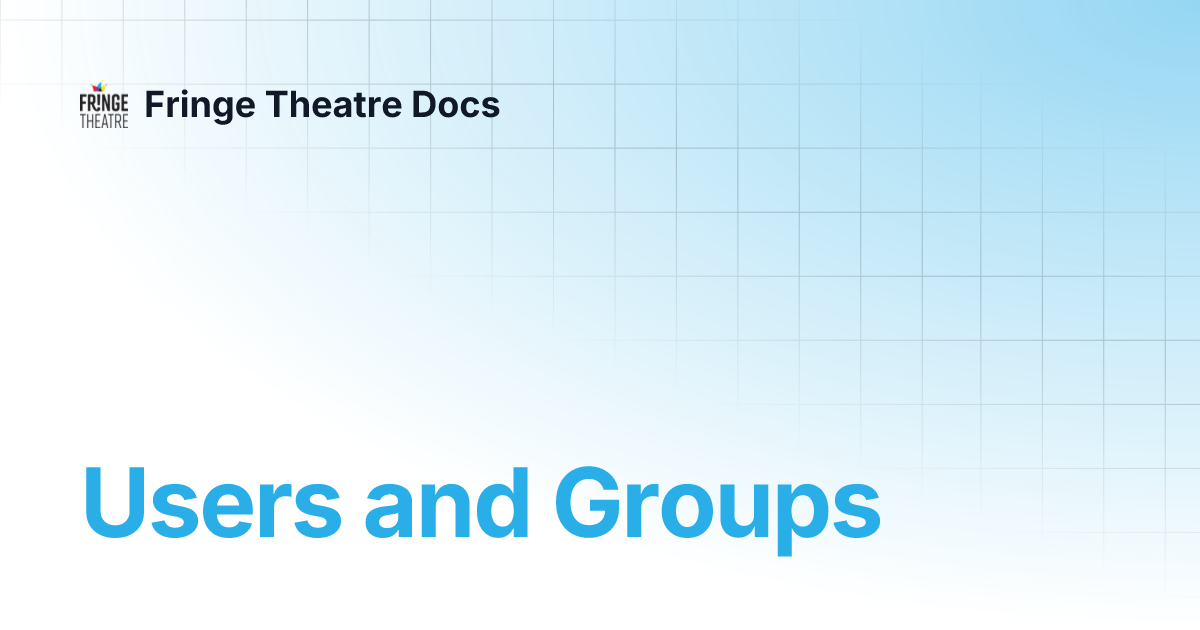 Users and Groups | Fringe Theatre Docs